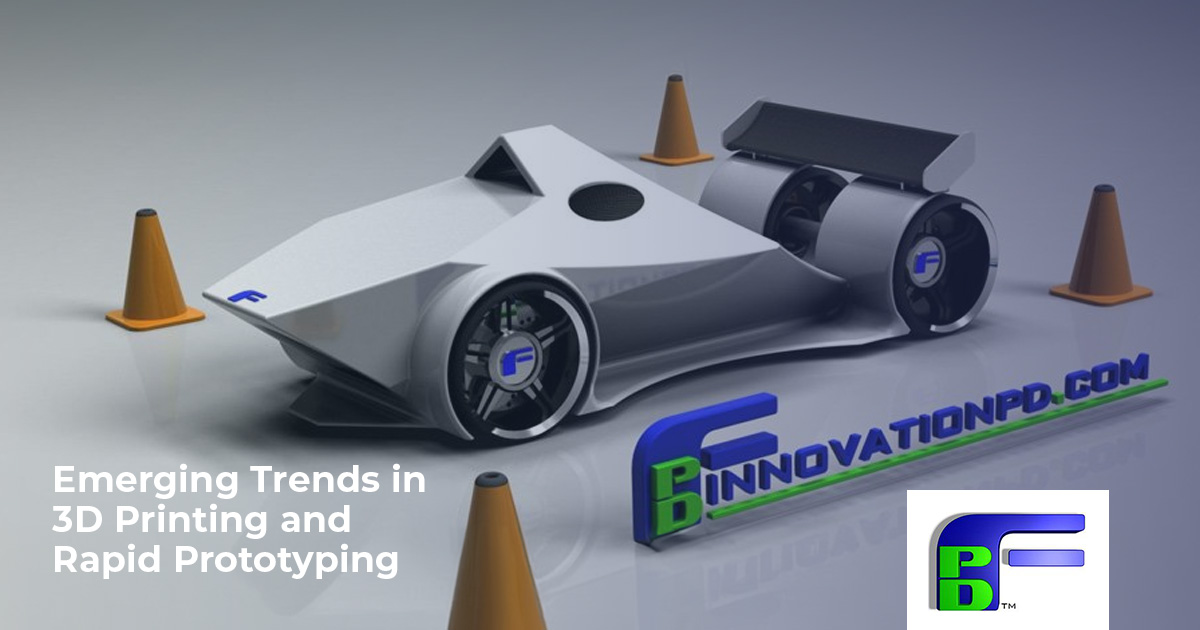 Emerging Trends in 3D Printing and Rapid Prototyping | Finnovation 3D Printing